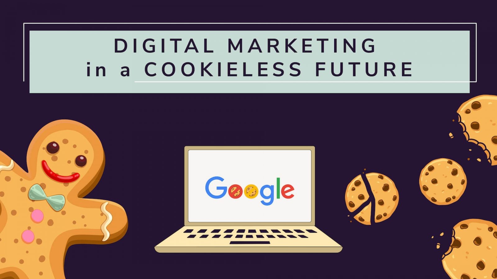 Cookieless Future: A New Age for Digital Marketing