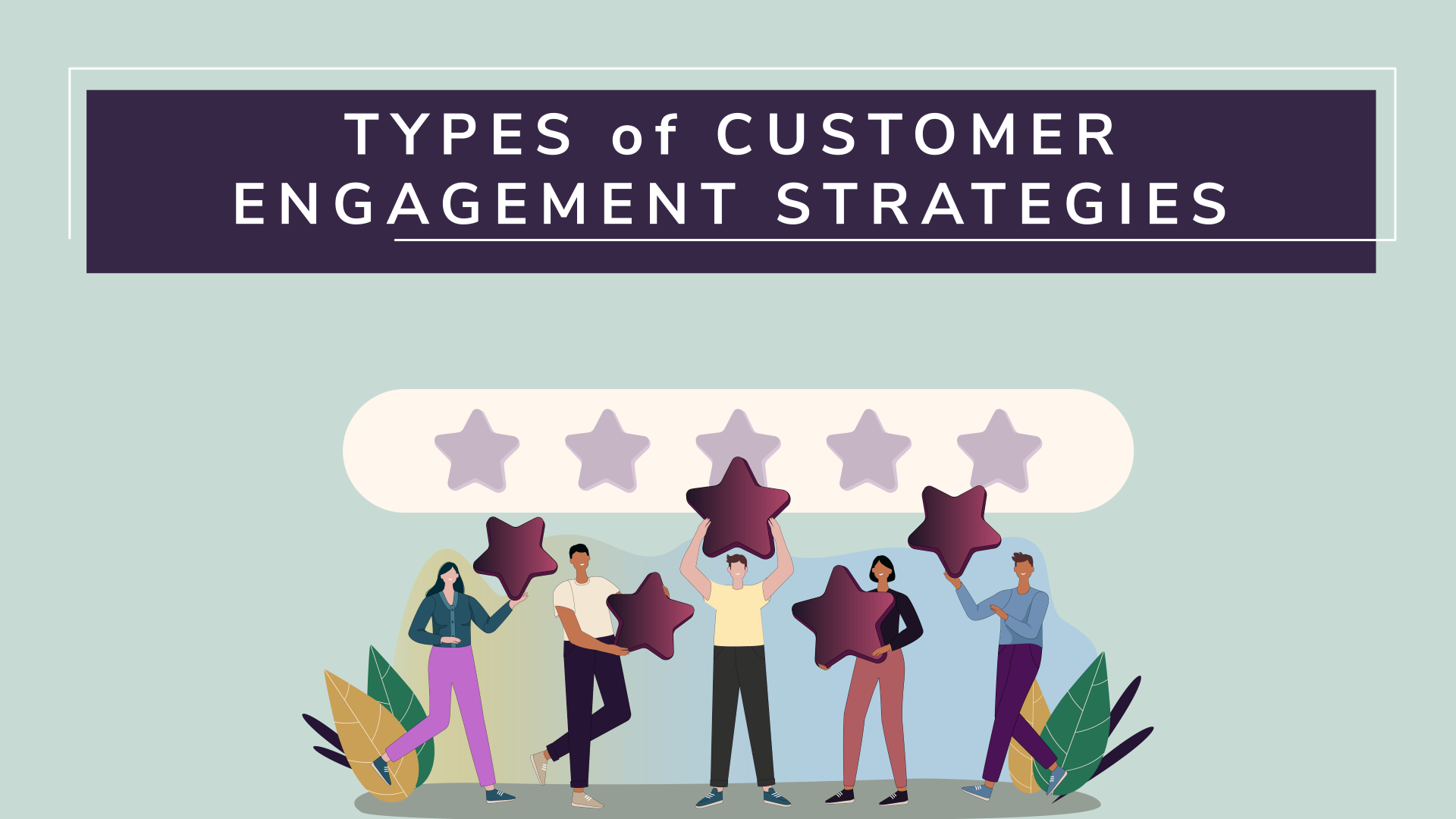 5 Different Types of Customer Engagement Strategies - Segmentify ...